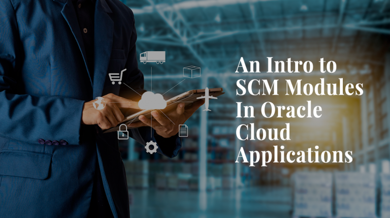 An Intro to SCM Modules In Oracle Cloud Applications - CloudShine