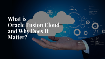 What is Oracle Fusion Cloud and Why Does It Matter - CloudShine