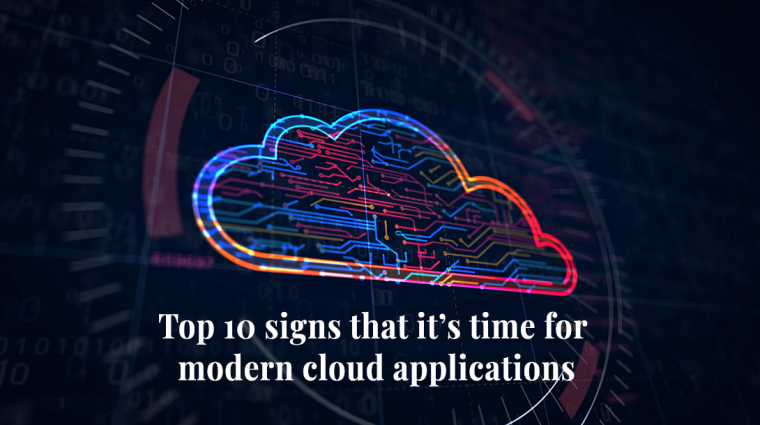 Top 10 signs that it’s time for modern cloud applications - CloudShine