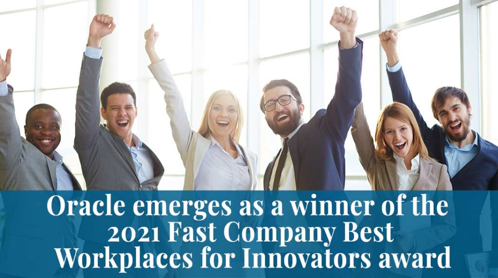 Oracle emerges as a winner of the 2021 Fast Company Best Workplaces for ...
