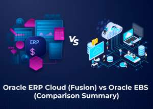Oracle ERP Cloud (Fusion) vs Oracle EBS (Comparison Summary) - CloudShine