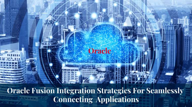 A Step-by-Step Guide to Implementing Oracle Integration Cloud - CloudShine